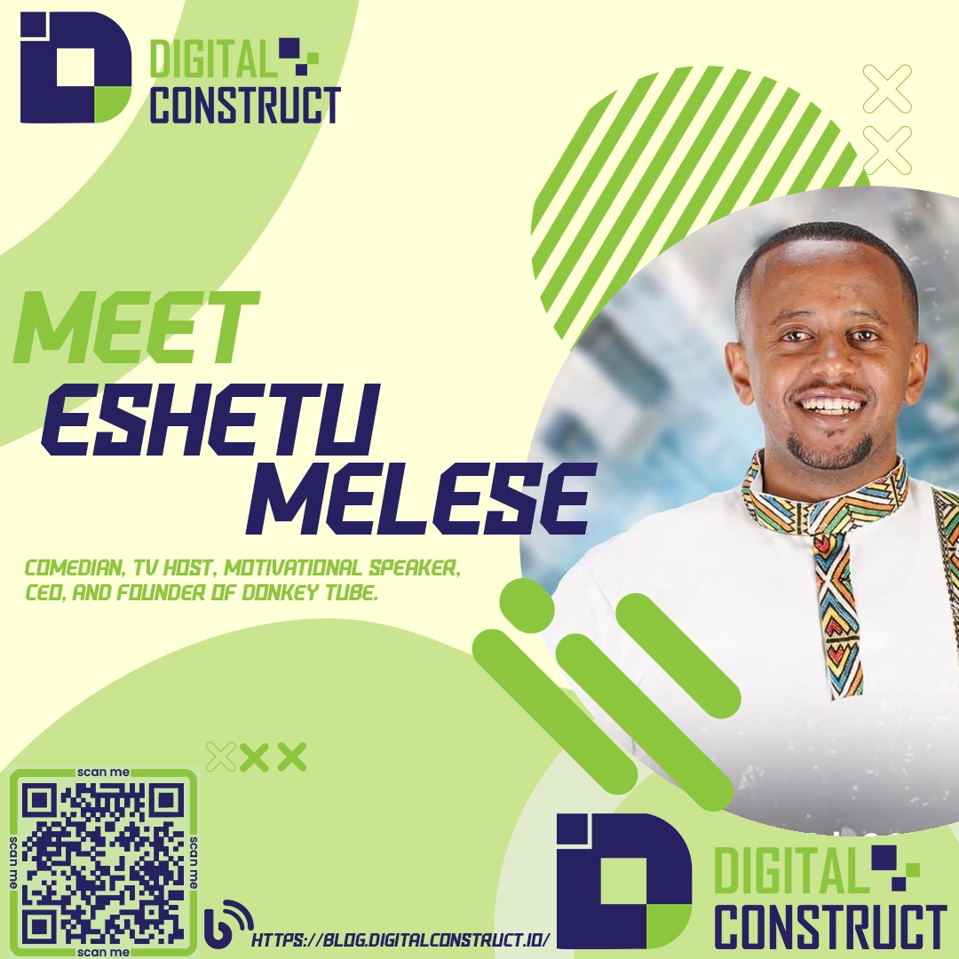 Who is Eshetu Melese - Digital Construct Blog